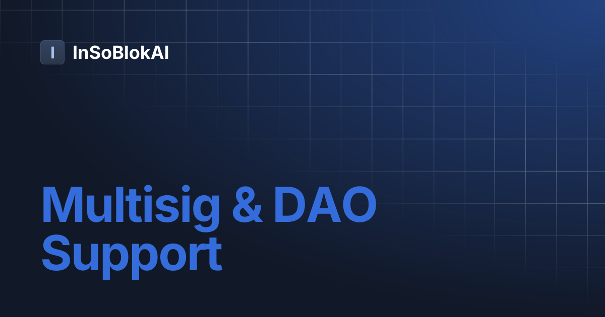 Multisig & DAO Support | InSoBlokAI